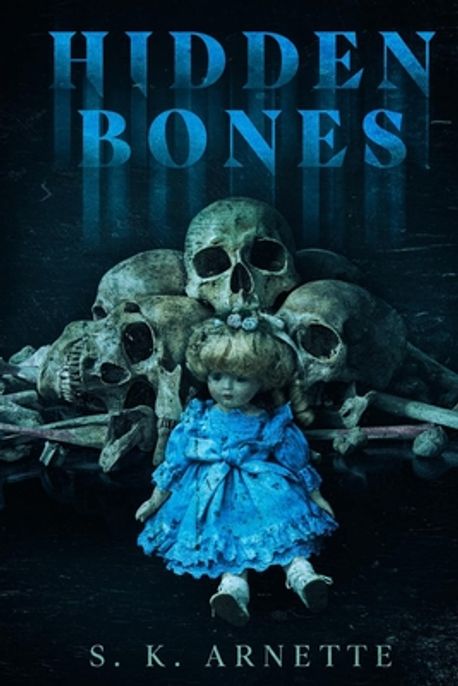 Hidden Bones | Arnette, S. K. - 교보문고
