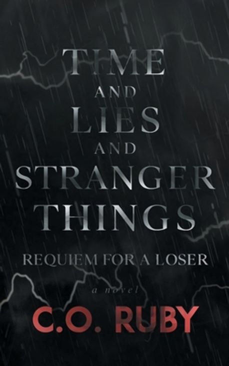 Time and Lies and Stranger Things | Ruby, C. O. - 교보문고
