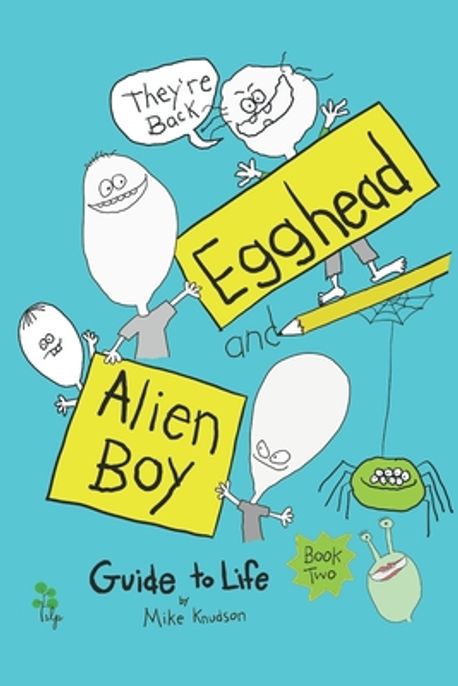 Egghead and Alien Boy Guide to Life | Knudson, Mike - 교보문고