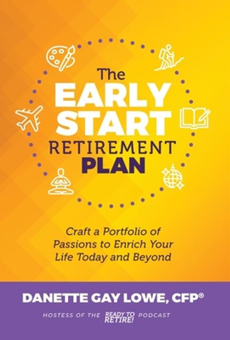 The Early Start Retirement Plan | Lowe, Danette Gay - 교보문고