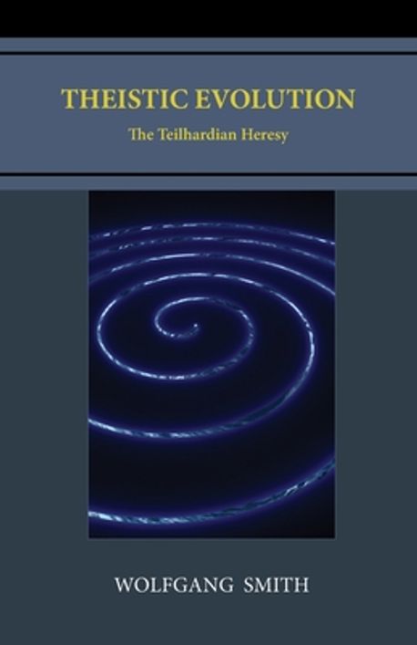 Theistic Evolution | Smith, Wolfgang - 교보문고