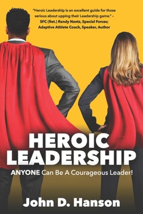Heroic Leadership | Hanson, John D. - 교보문고