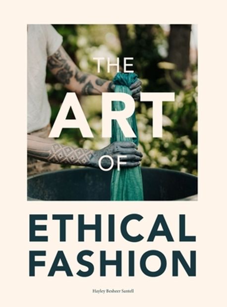 The Art of Ethical Fashion | Besheer Santell, Hayley - 교보문고
