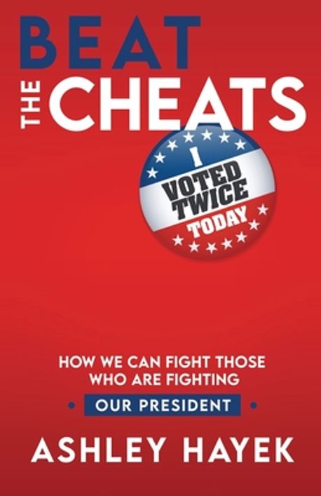 Beat the Cheats! How We Can Fight Those Who Are Fighting Our President ...