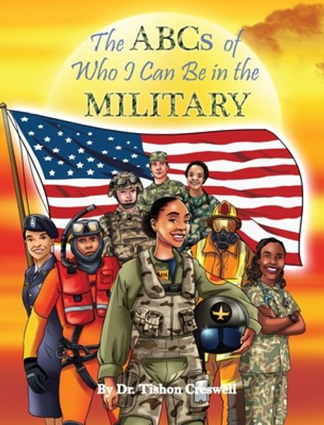 The ABCs of Who I Can Be in the Military | Creswell, Tishon - 교보문고
