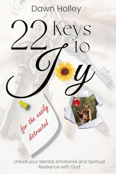 22 Keys to Joy | Holley, Dawn - 교보문고