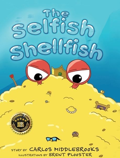 The Selfish Shellfish | Middlebrooks, Carlos - 교보문고