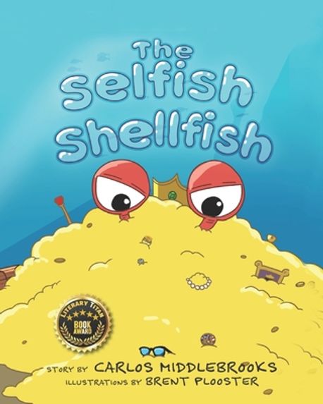 The Selfish Shellfish | Plooster, Brent - 교보문고