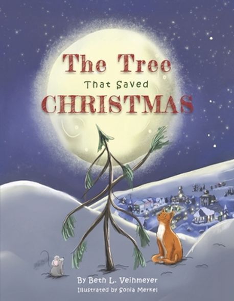 The Tree that Saved Christmas | Veihmeyer, Beth L. - 교보문고