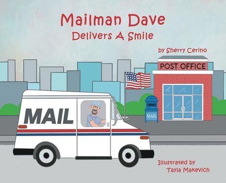 Mailman Dave Delivers A Smile | Cerino, Sherry - 교보문고