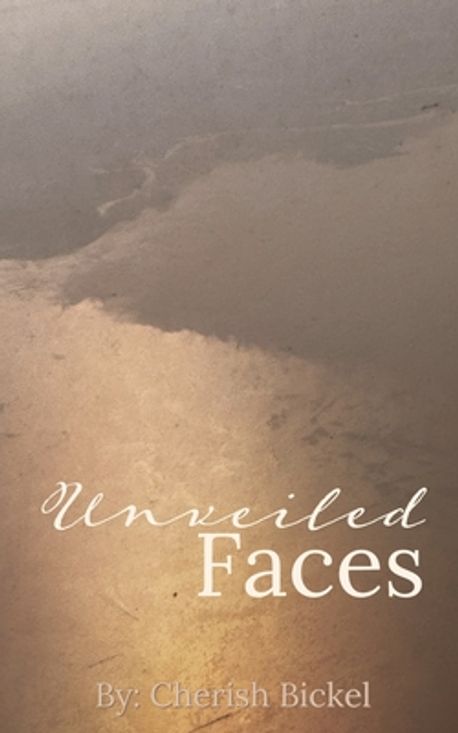 Unveiled Faces | Bickel-Smith, Chloe - 교보문고
