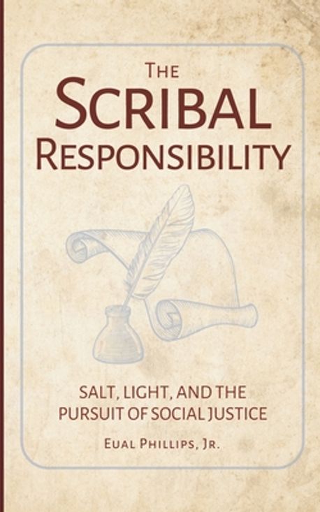 The Scribal Responsibility | Phillips, Eual - 교보문고