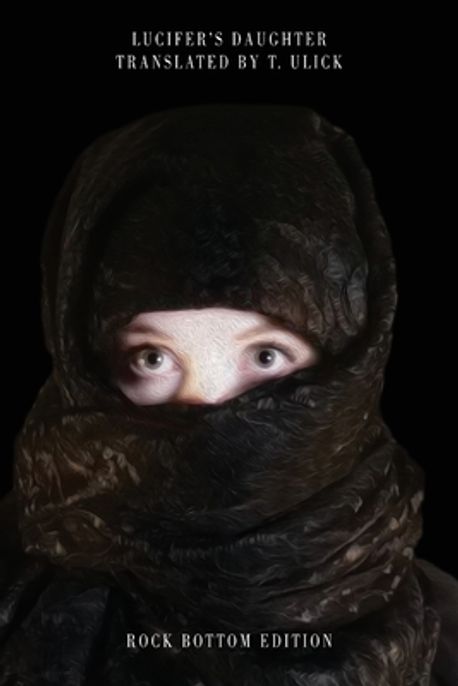 Lucifer's Daughter Translated by T. Ulick Rock Bottom Edition, B&W ...