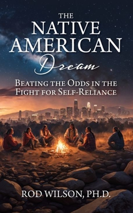 The Native American Dream | Wilson, Rod - 교보문고