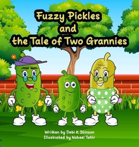 Fuzzy Pickles and the Tale of Two Grannies | Stinson, Debi K. - 교보문고