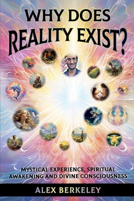 Why Does Reality Exist? | Berkeley, Alex - 교보문고