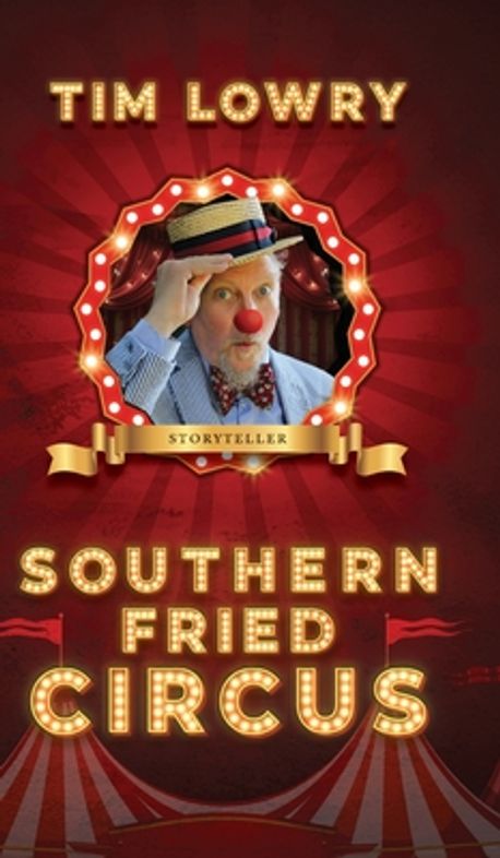 Southern Fried Circus | Lowry, Tim - 교보문고