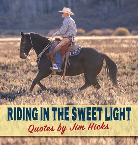 Riding In The Sweet Light Quotes by Jim Hicks | Hicks, Jim - 교보문고