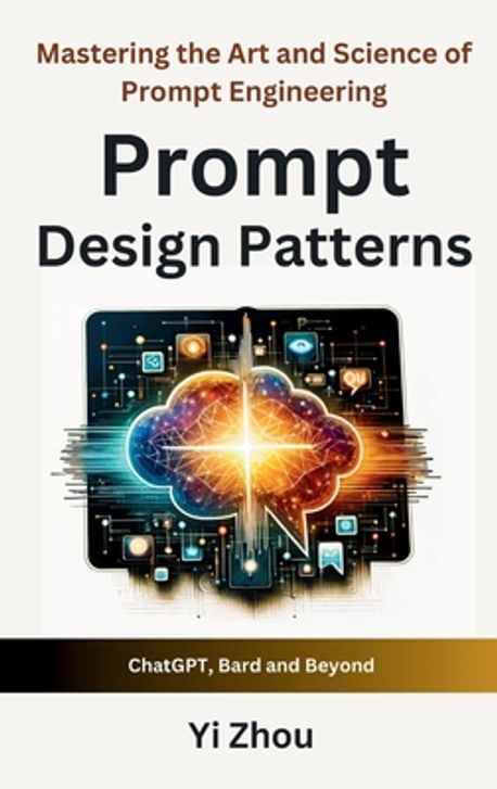 Prompt Design Patterns | Zhou, Yi - 교보문고
