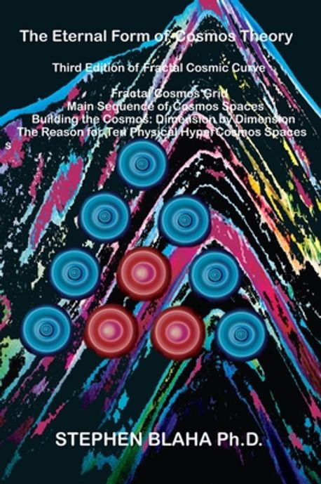 The Eternal Form of Cosmos Theory Third Edition | Blaha, Stephen - 교보문고