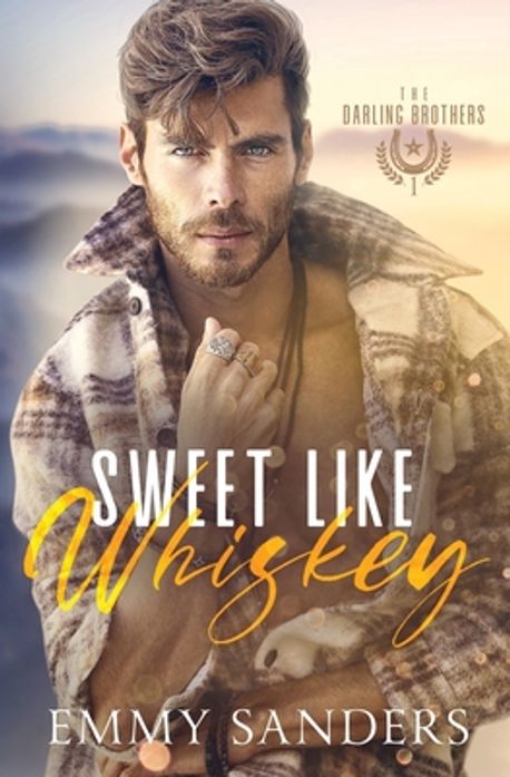 Sweet Like Whiskey (The Darling Brothers Book 1) | Sanders, Emmy - 교보문고