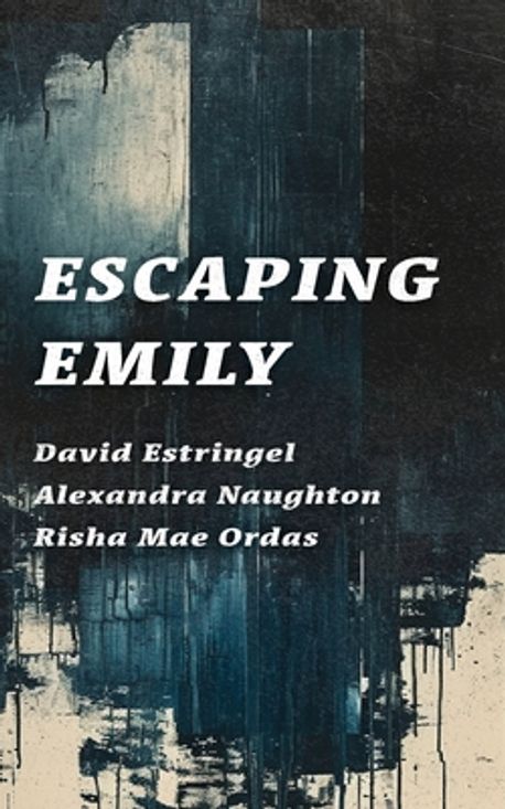 Escaping Emily | Naughton, Alexandra - 교보문고