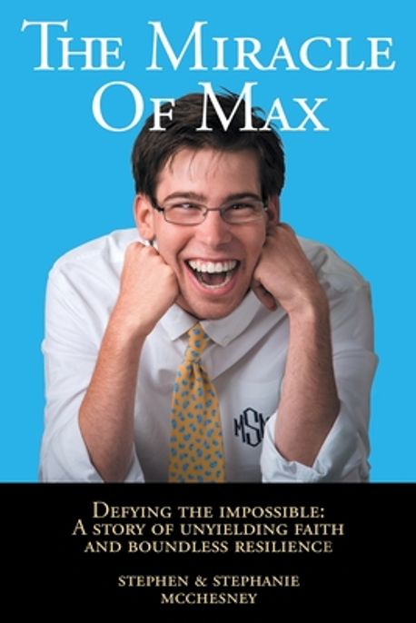 The Miracle of Max | McChesney, Stephen - 교보문고