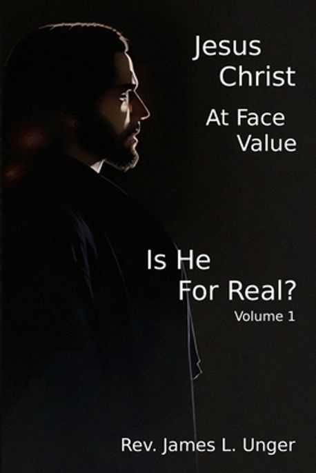 Jesus Christ at Face Value | Unger, James - 교보문고