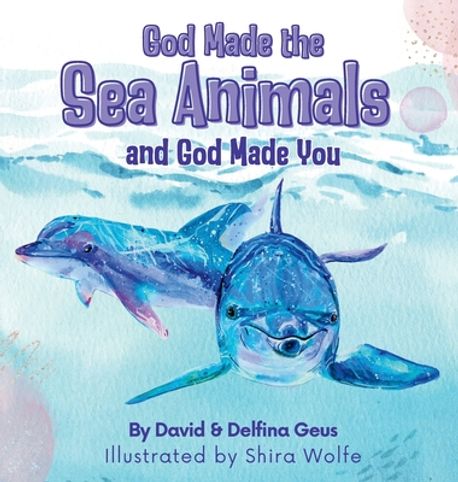 God Made the Sea Animals and God Made You | Geus, Delfina - 교보문고