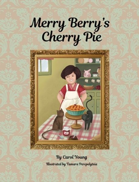 Merry Berry's Cherry Pie | Young, Carol - 교보문고
