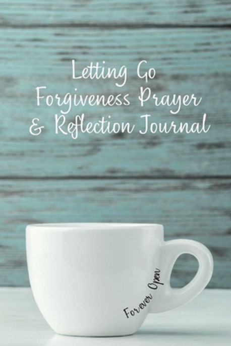 Letting Go Forgiveness Prayer & Reflection Journal | Leach, Shavon - 교보문고