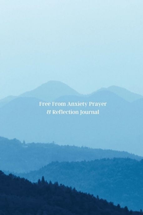 Free From Anxiety Prayer & Reflection Journal | Leach, Shavon - 교보문고