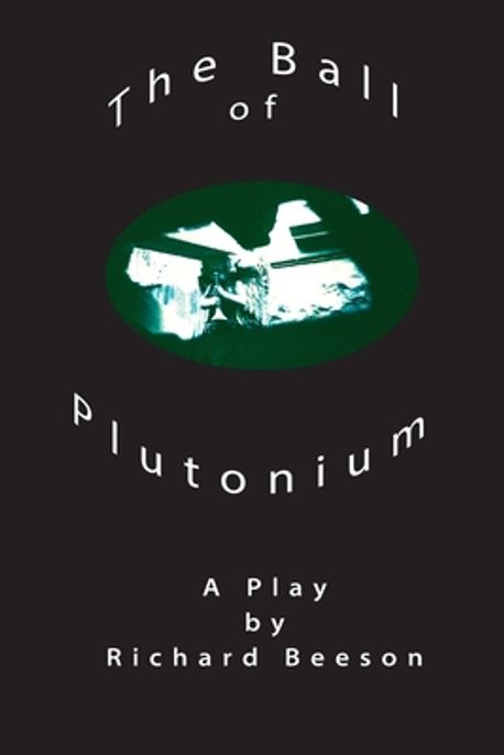 The Ball of Plutonium | Richard Beeson - 교보문고
