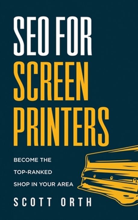 SEO for Screen Printers | Orth, Scott - 교보문고
