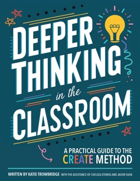 Deeper Thinking in the Classroom | Trowbridge, Katie - 교보문고