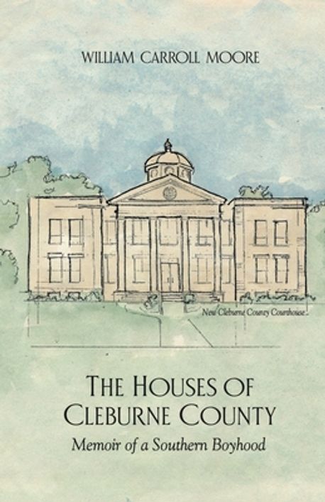The Houses of Cleburne County | Moore, William C. - 교보문고