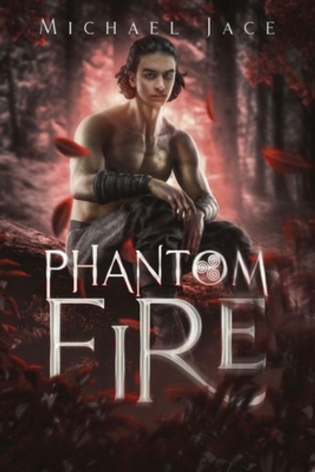 Phantom Fire | Jace, Michael - 교보문고