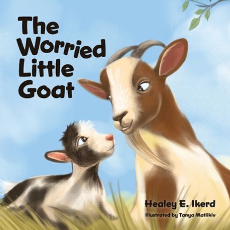 The Worried Little Goat | Ikerd, Healey E. - 교보문고