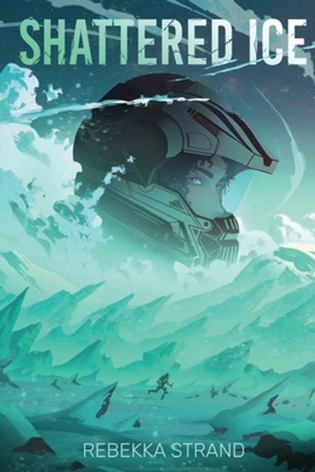 Shattered Ice | Strand, Rebekka - 교보문고
