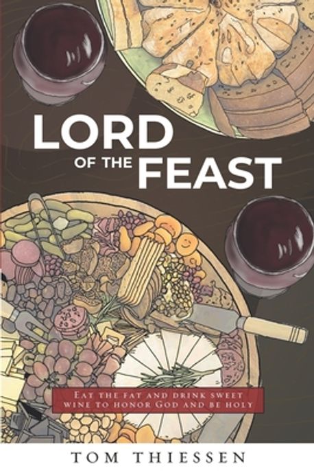 Lord Of The Feast | Thiessen, Tom - 교보문고