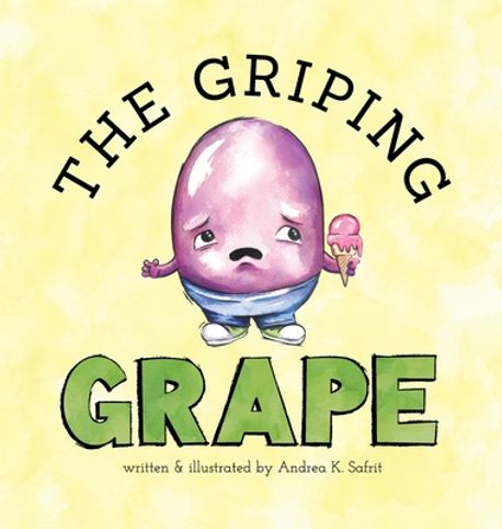 The Griping Grape | Safrit, Andrea K. - 교보문고
