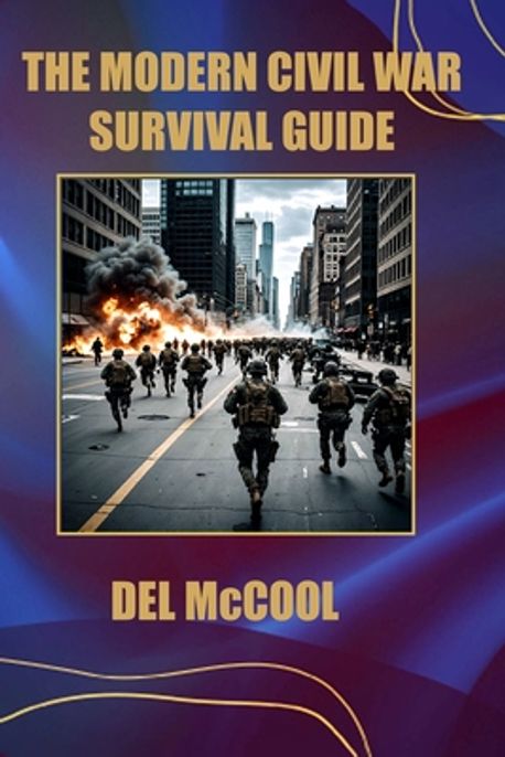 The Modern Civil War Survival Guide | McCool, del - 교보문고