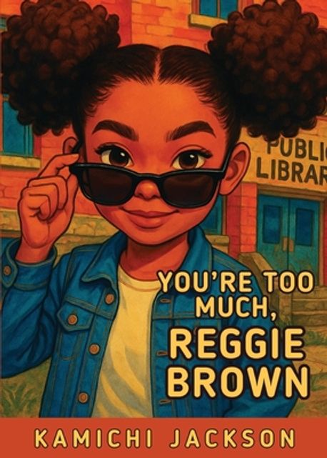 You're Too Much, Reggie Brown | Jackson, Kamichi - 교보문고