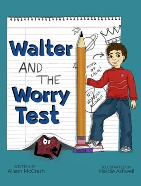 Walter And The Worry Test Mcgrath Alison R 교보문고
