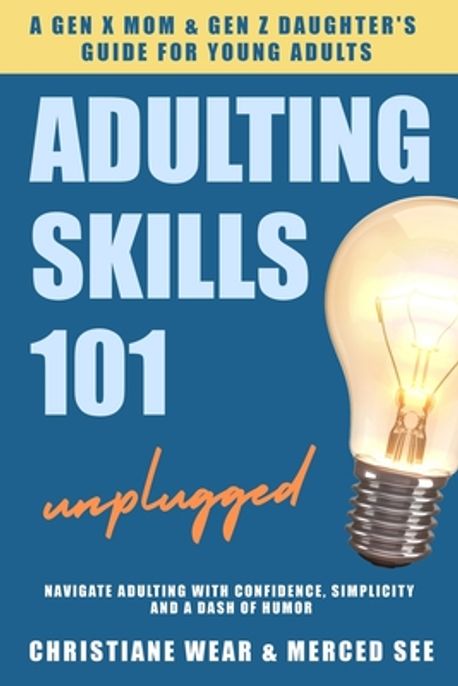 Adulting Skills 101 Unplugged | Wear, Christiane - 교보문고