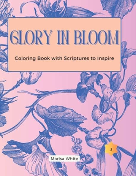 Glory In Bloom Coloring Book with Scriptures to Inspire #3 | White ...