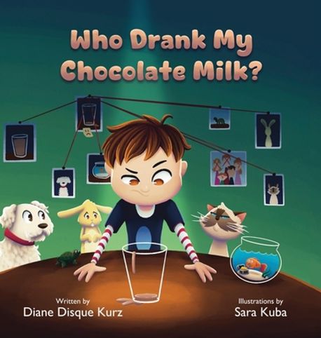 Who Drank My Chocolate Milk? | Kurz, Diane Disque - 교보문고