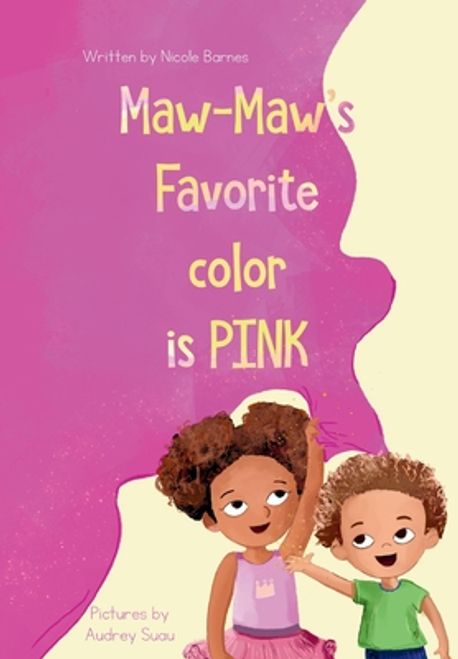 Maw-Maw's Favorite Color is Pink | Barnes, Nicole Marie - 교보문고