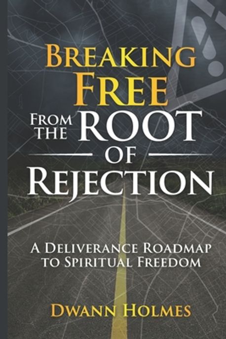 Breaking Free From The Root of Rejection | Alexander, Anjeanette - 교보문고