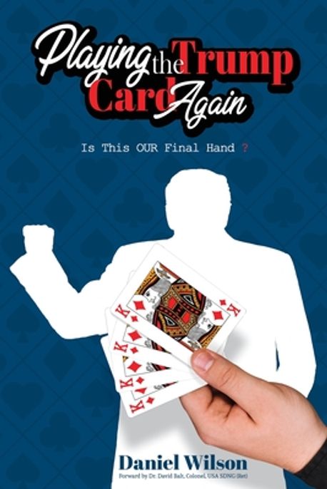 Playing the Trump Card Again | Wilson, Daniel - 교보문고